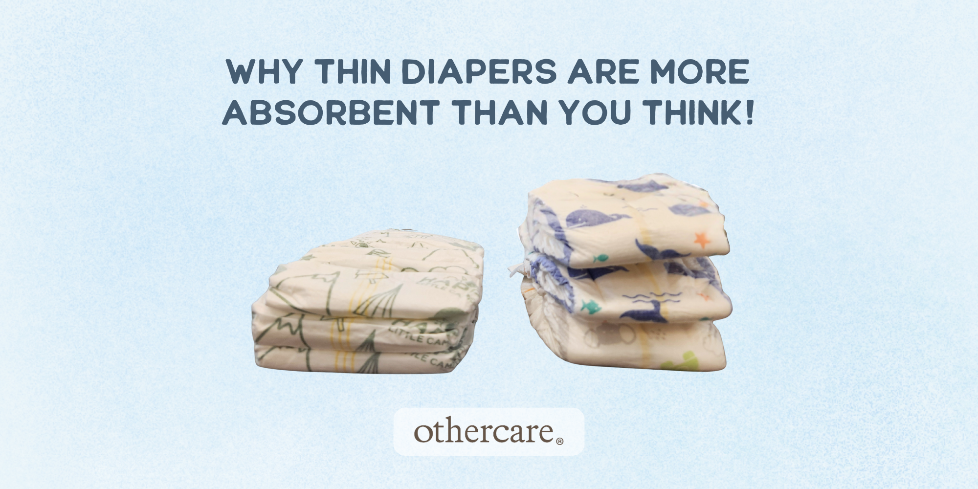 Why Thin Diapers Are More Absorbent Than You Think – Othercare